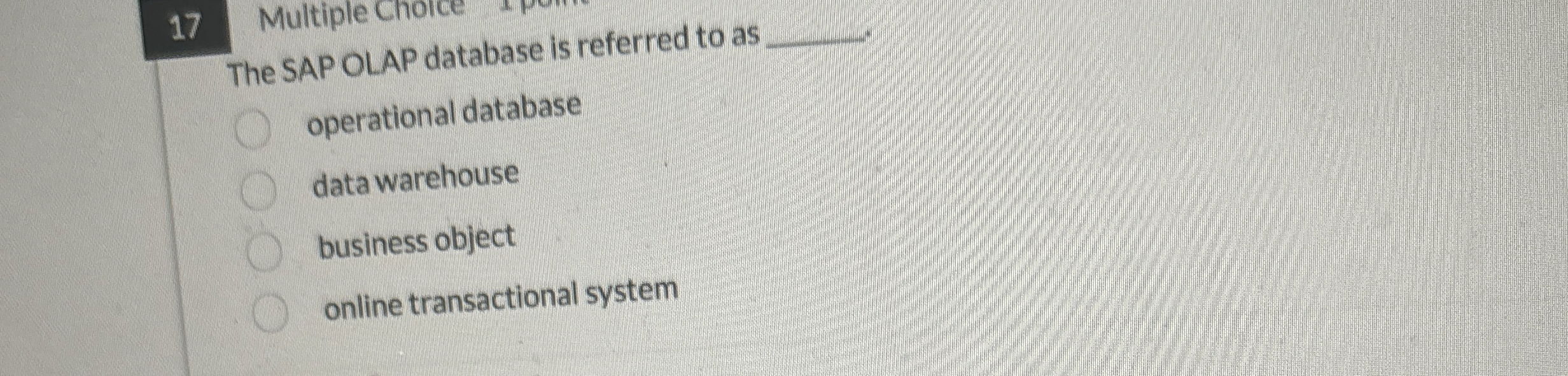 Solved 17 ﻿Multiple ChoiceThe SAP OLAP database is referred | Chegg.com