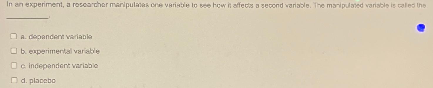 Solved In an experiment, a researcher manipulates one | Chegg.com