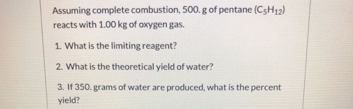 Solved Assuming complete combustion, 500.g of pentane | Chegg.com