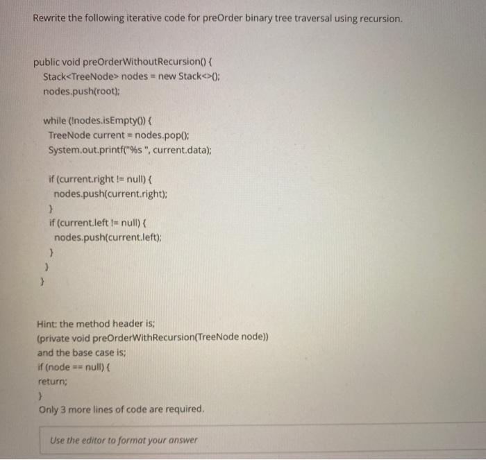 Solved Rewrite the following iterative code for preOrder | Chegg.com