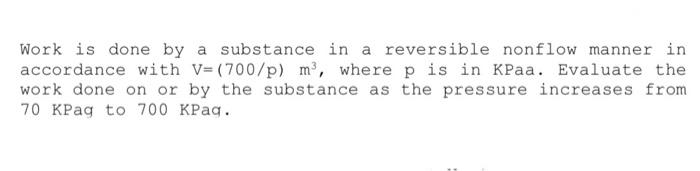 Solved Work is done by a substance in a reversible nonflow | Chegg.com