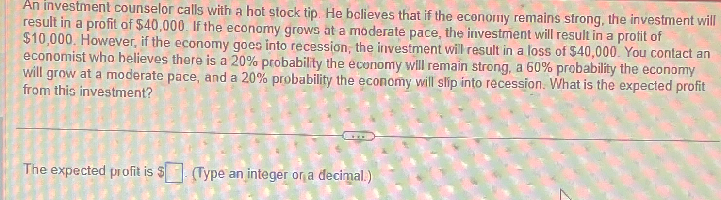 Solved An investment counselor calls with a hot stock tip. | Chegg.com