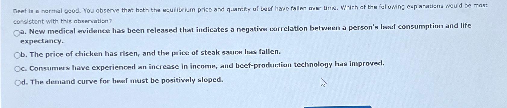 Solved Beef is a normal good. You observe that both the | Chegg.com