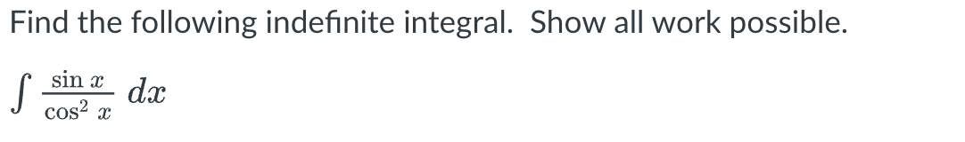 Solved Find the following indefinite integral. Show all work | Chegg.com