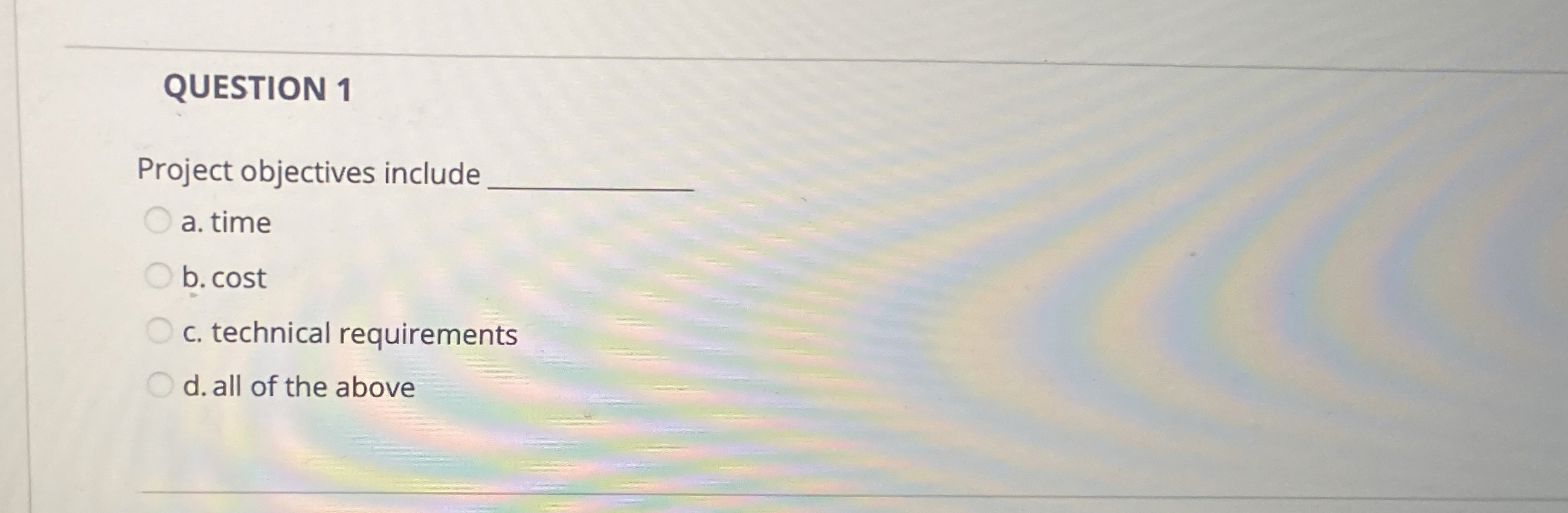 Solved QUESTION 1Project objectives includea. ﻿timeb. | Chegg.com
