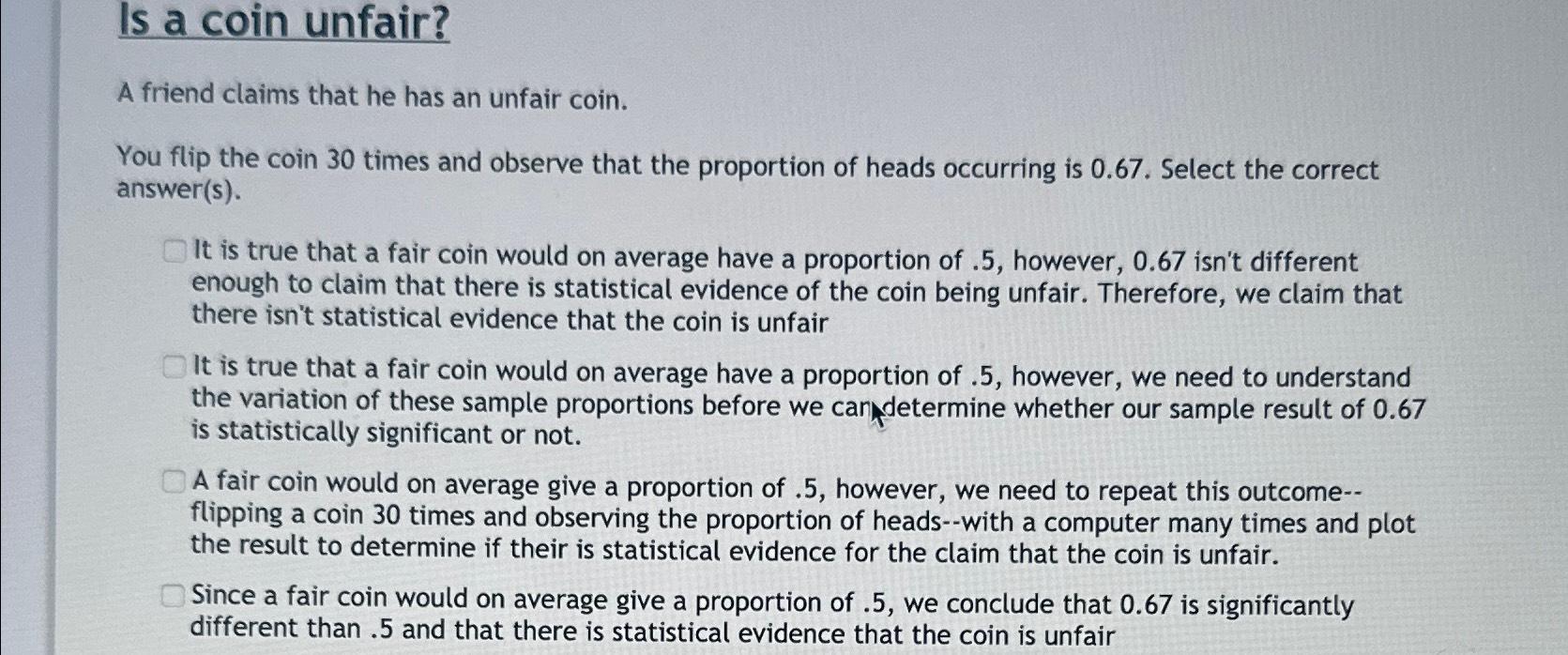 Solved Is a coin unfair?A friend claims that he has an | Chegg.com