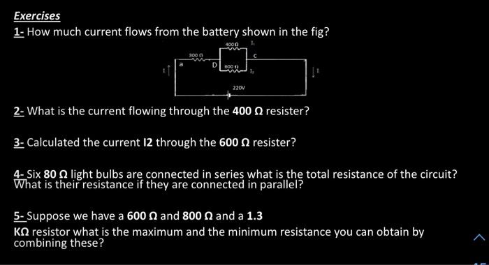 Solved Exercises 1- How much current flows from the battery | Chegg.com