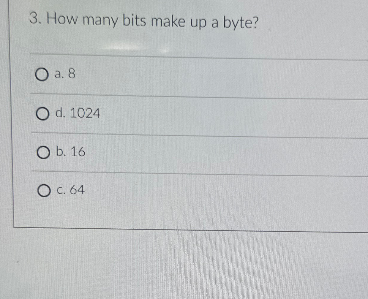 Solved How many bits make up a byte?a. 8d. 1024b. 16C. 64 | Chegg.com