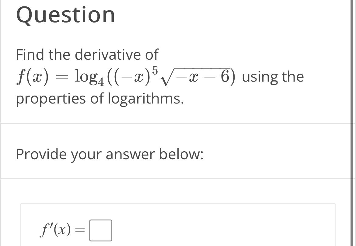 Solved QuestionFind the derivative of f(x)=log4((-x)5-x-62) | Chegg.com