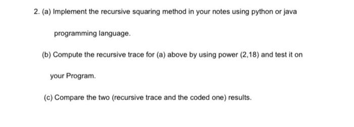 Solved 2. (a) Implement the recursive squaring method in | Chegg.com