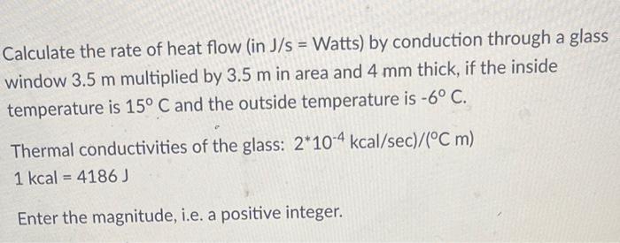 Solved Calculate the rate of heat flow (in J/s= Watts) by | Chegg.com