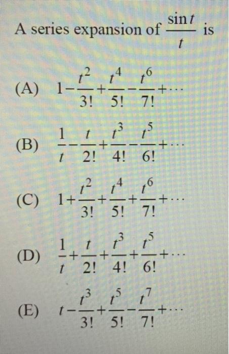 Solved sint A series expansion of t is 6 2 14 (A) 1- + 3! 5! | Chegg.com