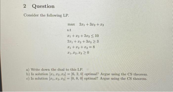 Solved 2 Question Consider the following LP. max2x1+3x2+x3 | Chegg.com