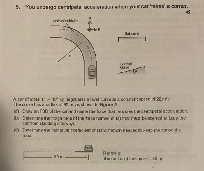 Solved 5. You undergo centripetal acceleration when your car | Chegg.com