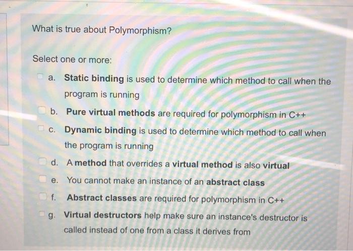 Solved What is true about Polymorphism? Select one or more: | Chegg.com