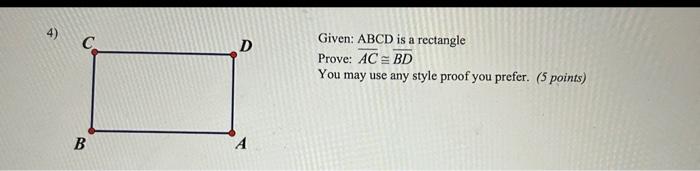Solved Given: ABCD is a rectangle Prove: AC≅BD You may use | Chegg.com