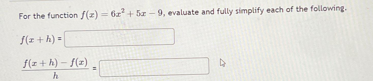 Solved For the function f(x)=6x2+5x-9, ﻿evaluate and fully | Chegg.com