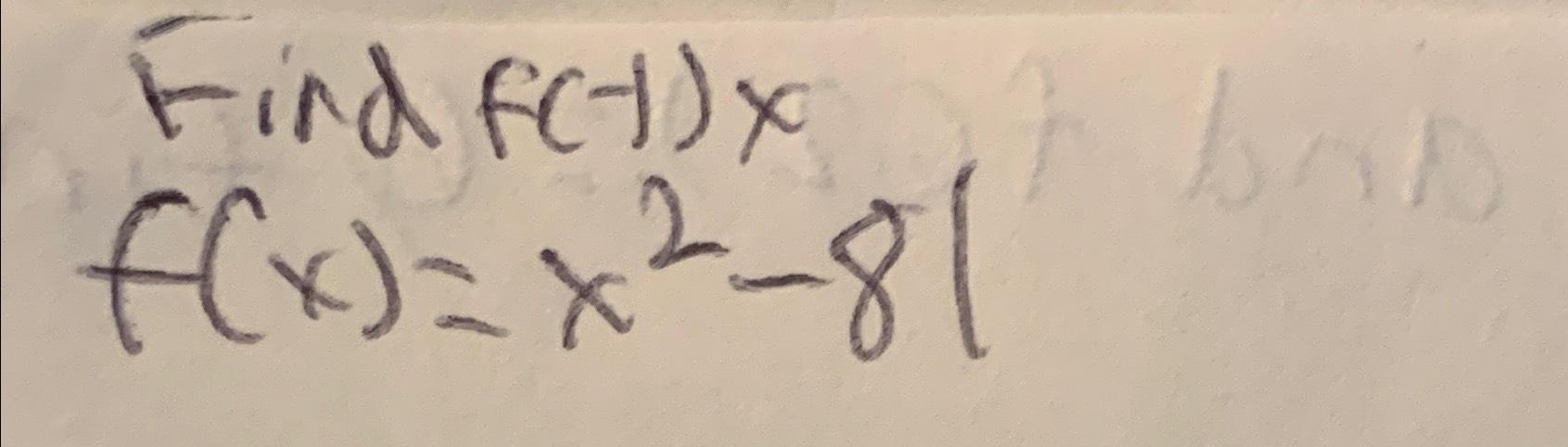 Solved Find f(-1)xf(x)=x2-81 | Chegg.com