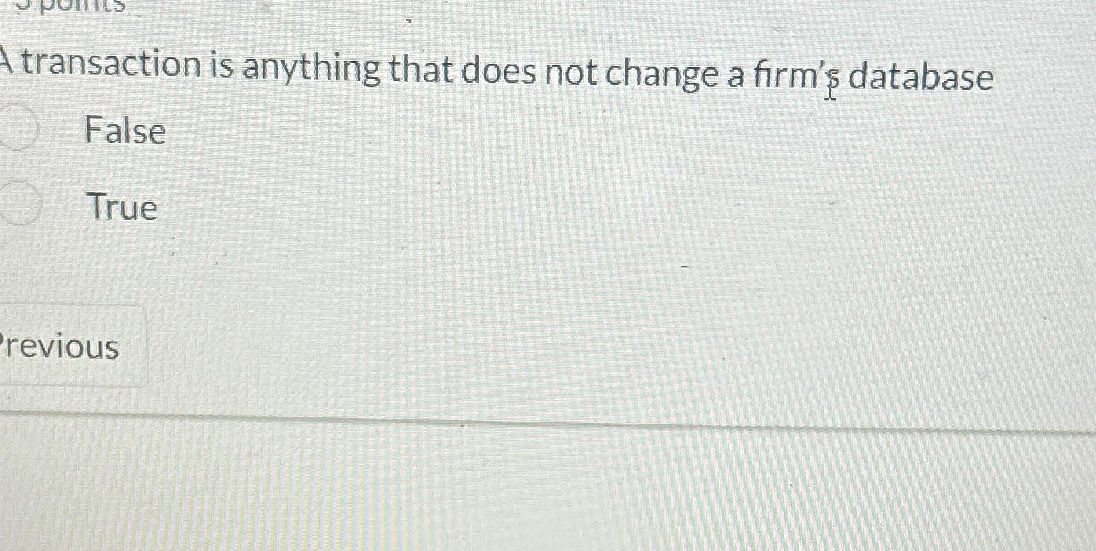 Solved A transaction is anything that does not change a | Chegg.com