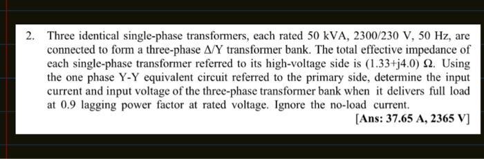 Solved 2. Three identical single-phase transformers, each | Chegg.com