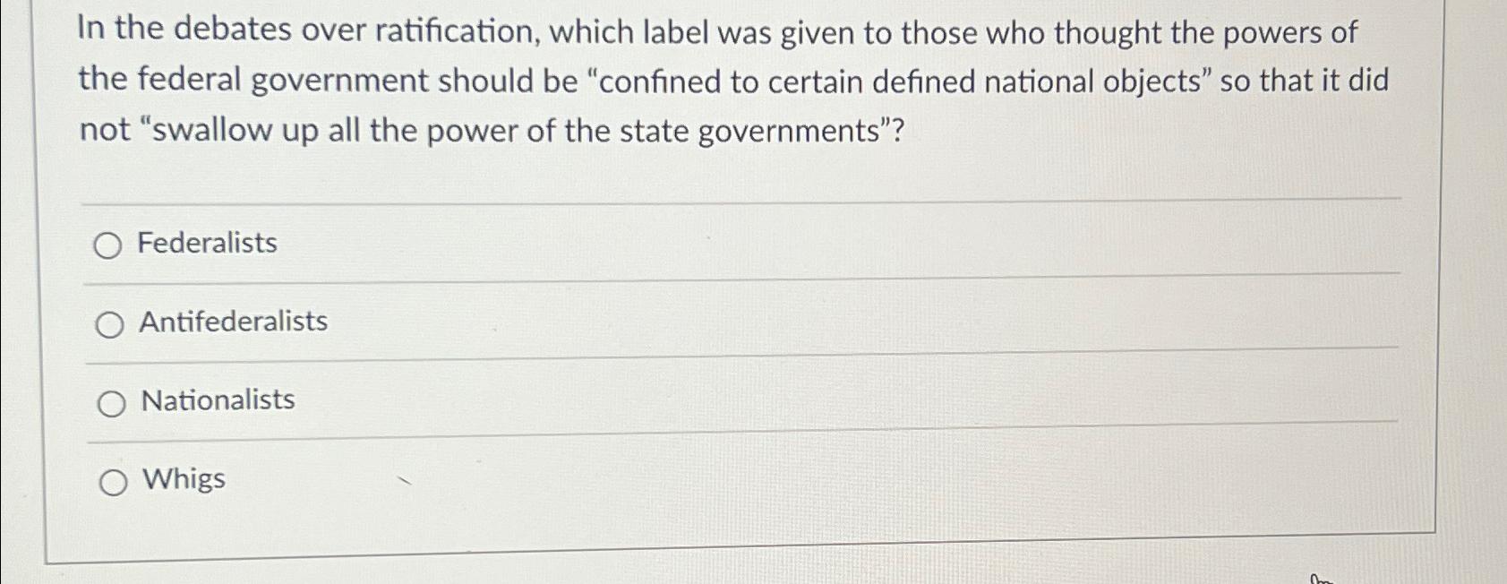 Solved In the debates over ratification, which label was | Chegg.com