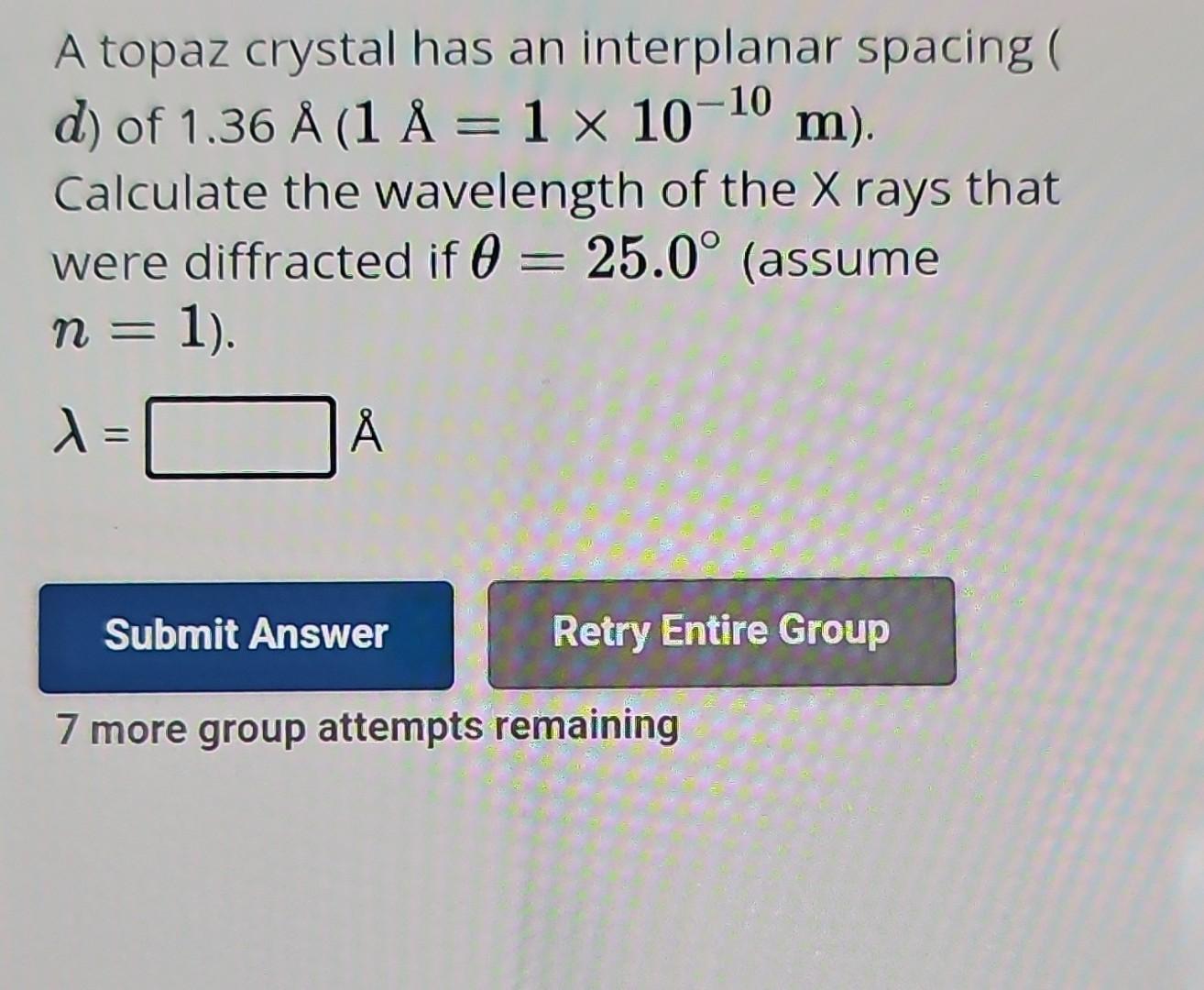 Solved A topaz crystal has an interplanar spacing ( d) of | Chegg.com