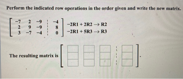 Solved Perform the indicated row operations in the order | Chegg.com