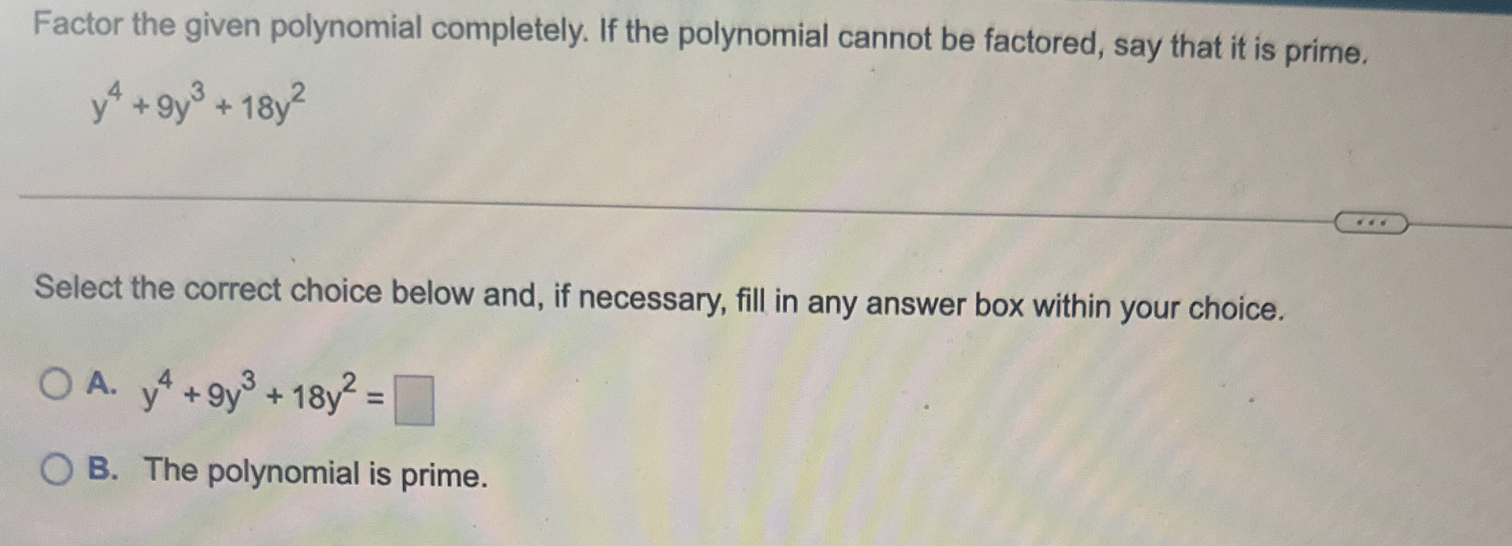 Solved Factor the given polynomial completely. If the | Chegg.com