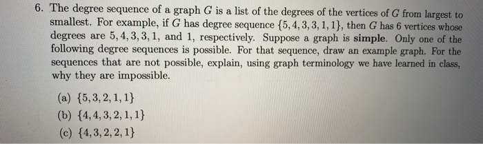 Solved 6. The degree sequence of a graph G is a list of the | Chegg.com