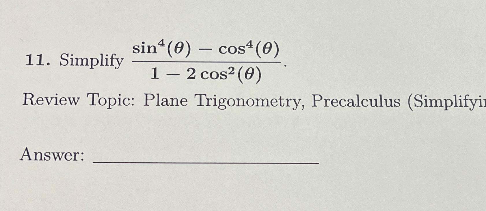 Solved Simplify sin4(θ)-cos4(θ)1-2cos2(θ).Review Topic: | Chegg.com