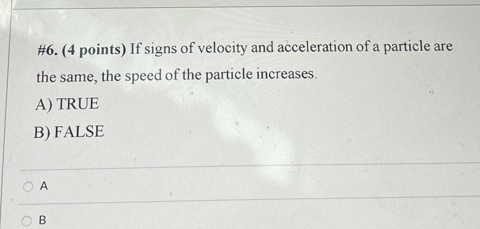 Solved #6. (4 ﻿points) ﻿If signs of velocity and | Chegg.com