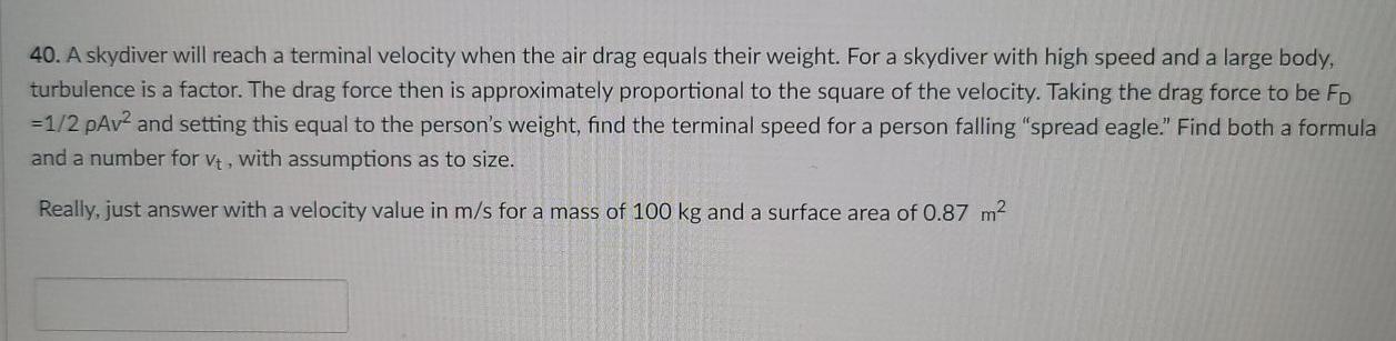 Solved 40. A skydiver will reach a terminal velocity when | Chegg.com