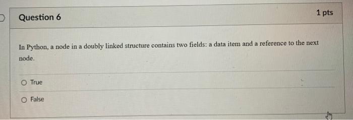 Solved 1 pts Question 6 In Python, a node in a doubly linked | Chegg.com