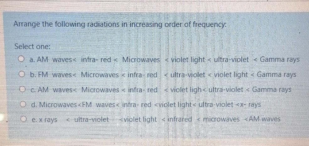 Solved Arrange the following radiations in increasing order | Chegg.com