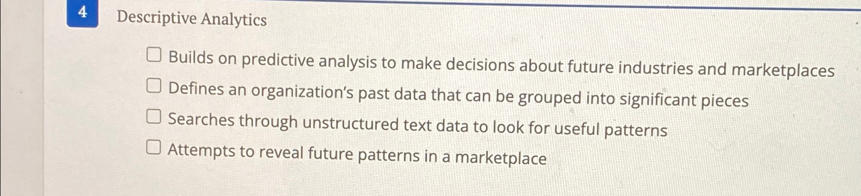 Solved Descriptive AnalyticsBuilds on predictive analysis to | Chegg.com