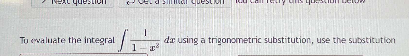 Solved To evaluate the integral ∫﻿﻿11-x2dx ﻿using a | Chegg.com