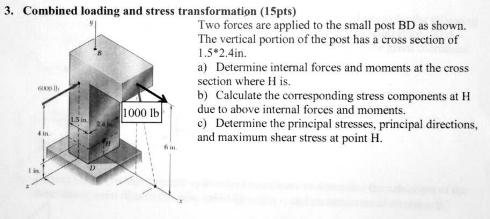 Solved Combined loading and stress transformation (15pts)Two | Chegg.com