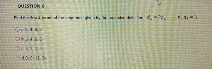 Solved QUESTION 6 Find the first 4 terms of the sequence | Chegg.com