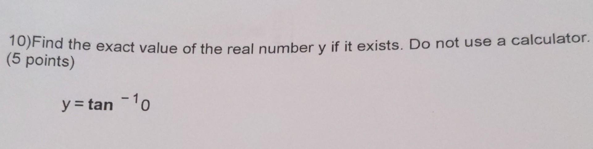 Solved 10)Find the exact value of the real number y if it | Chegg.com