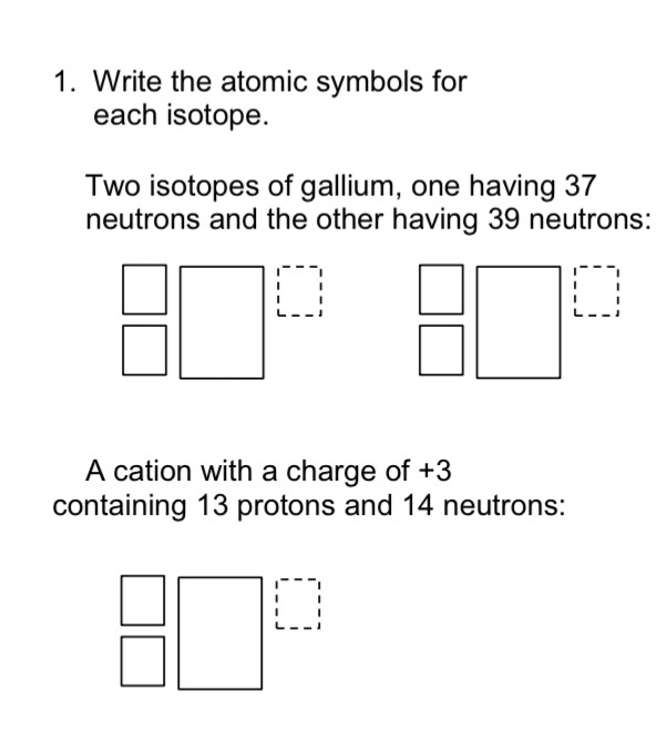Solved 1. Write the atomic symbols for each isotope. Two | Chegg.com