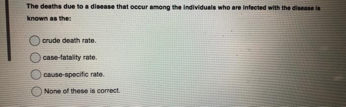 Solved The deaths due to a disease that occur among the | Chegg.com