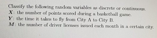 Solved Classify the following random variables as discrete | Chegg.com