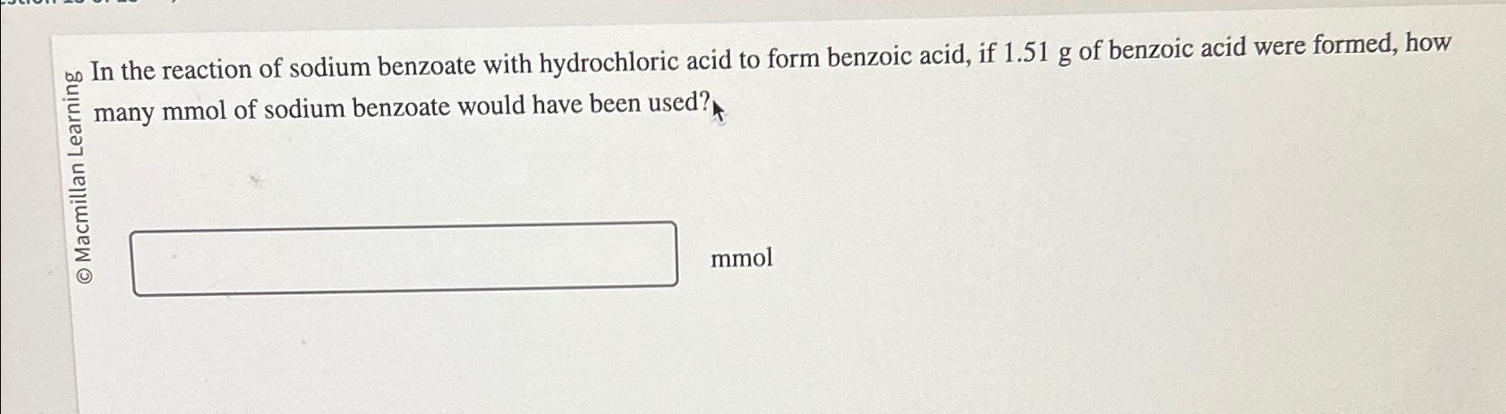 Solved In the reaction of sodium benzoate with hydrochloric | Chegg.com