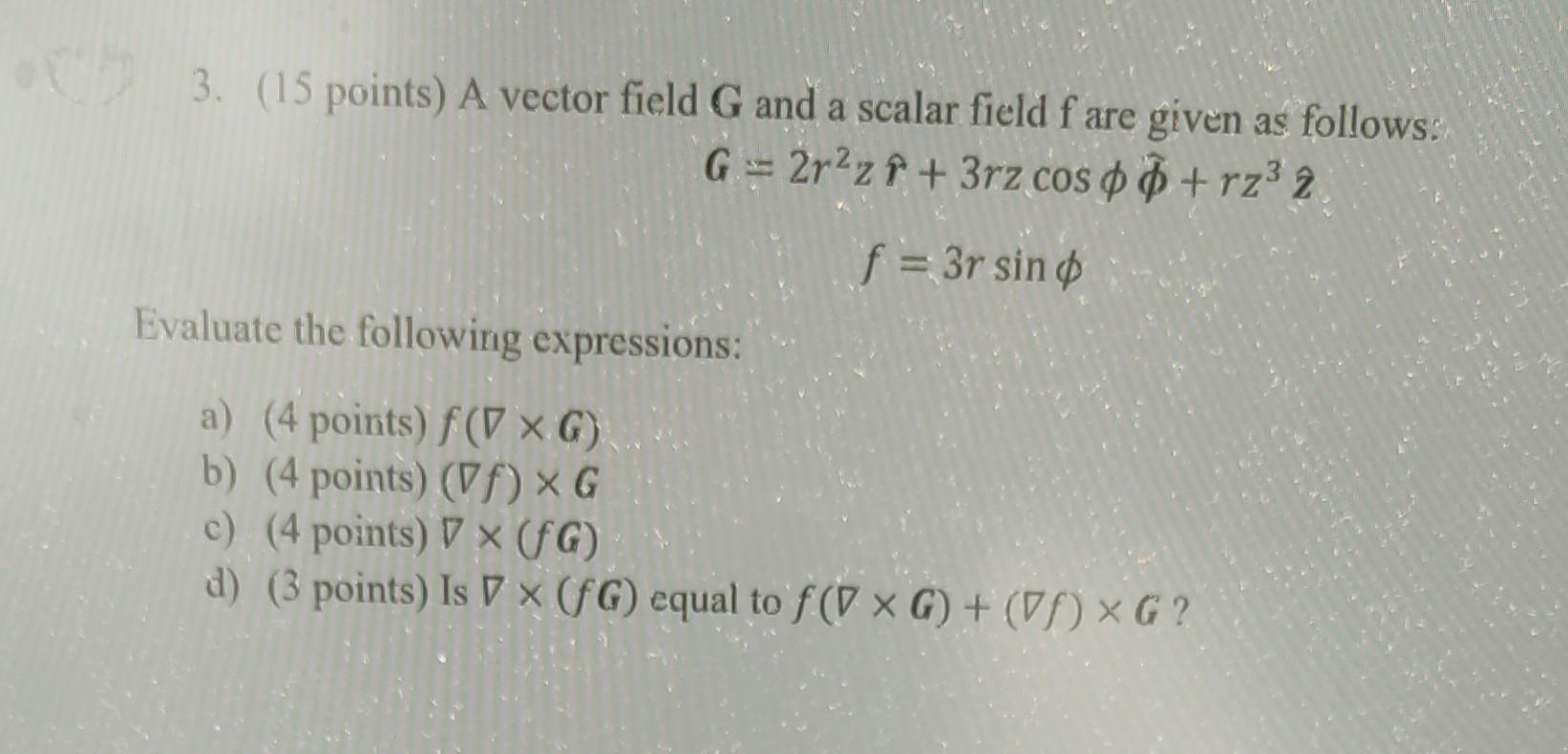 Solved 3. ( 15 points) A vector field G and a scalar field f | Chegg.com