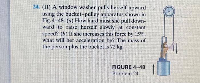 Solved 4. (II) A window washer pulls herself upward using | Chegg.com