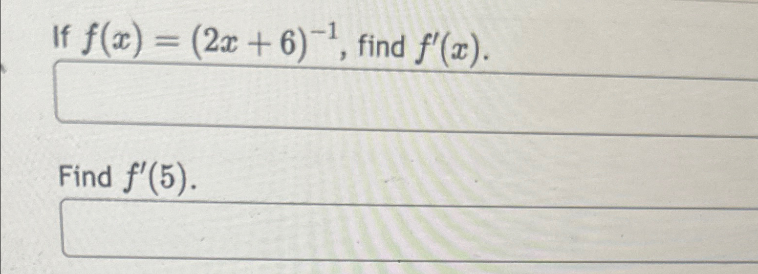 Solved If f(x)=(2x+6)-1, ﻿find f'(x) | Chegg.com