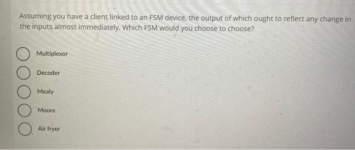 Solved Assuming you have a client linked to an FSM device, | Chegg.com