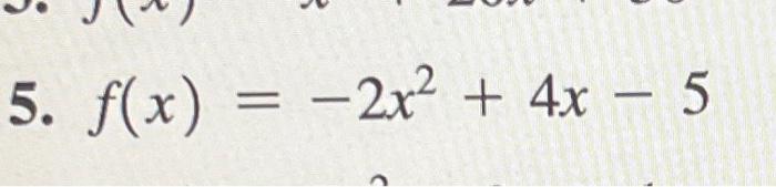 Solved f(x)=−2x2+4x−5In Problems 1-8, find the vertex form | Chegg.com