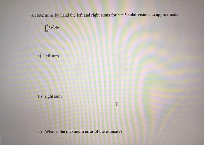Solved 3. Determine by hand the left and right sums for n= 5 | Chegg.com