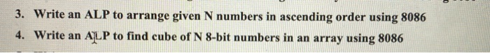 Solved 3. Write an ALP to arrange given N numbers in | Chegg.com